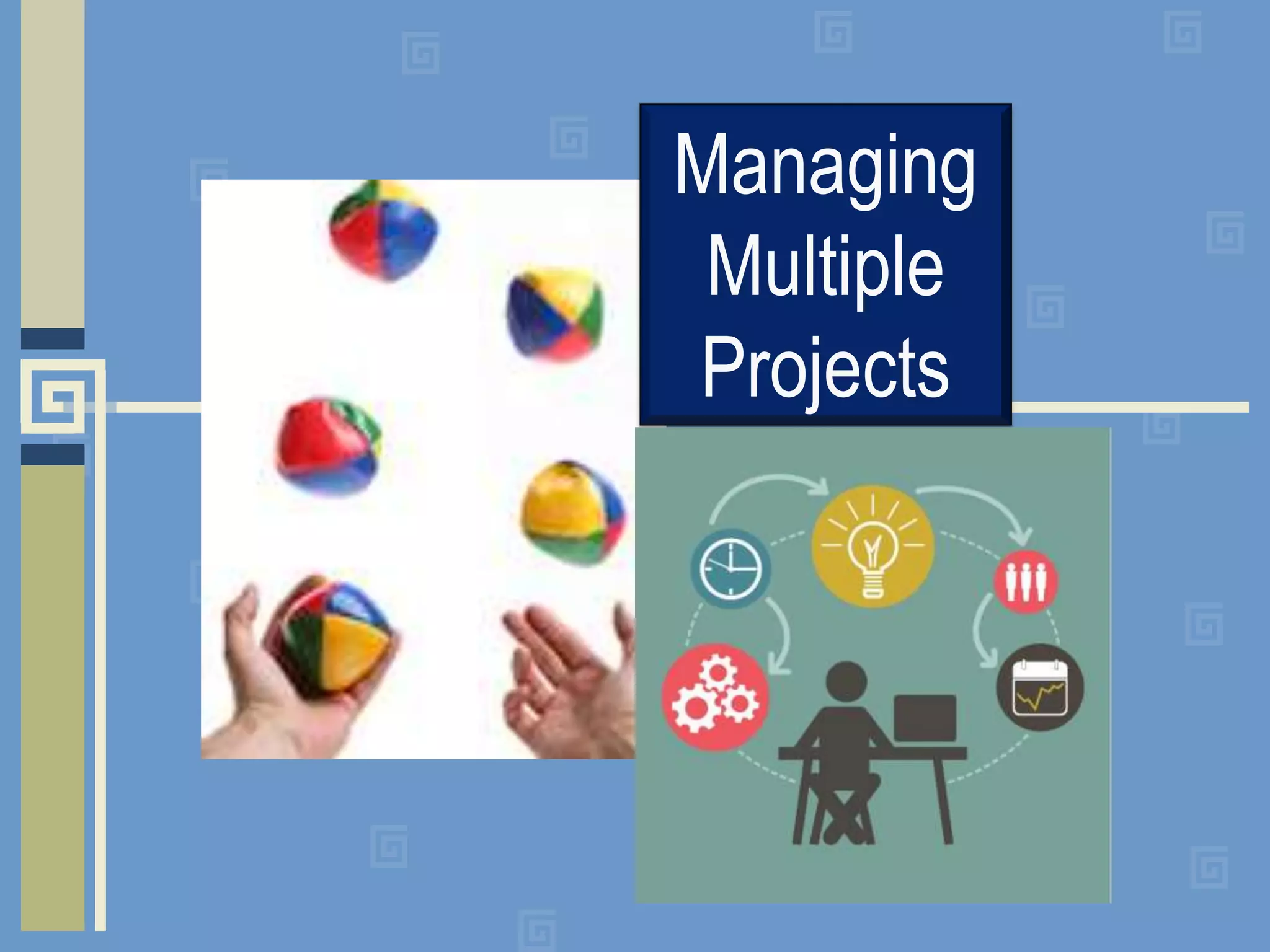 Managing multiple projects | PPTX