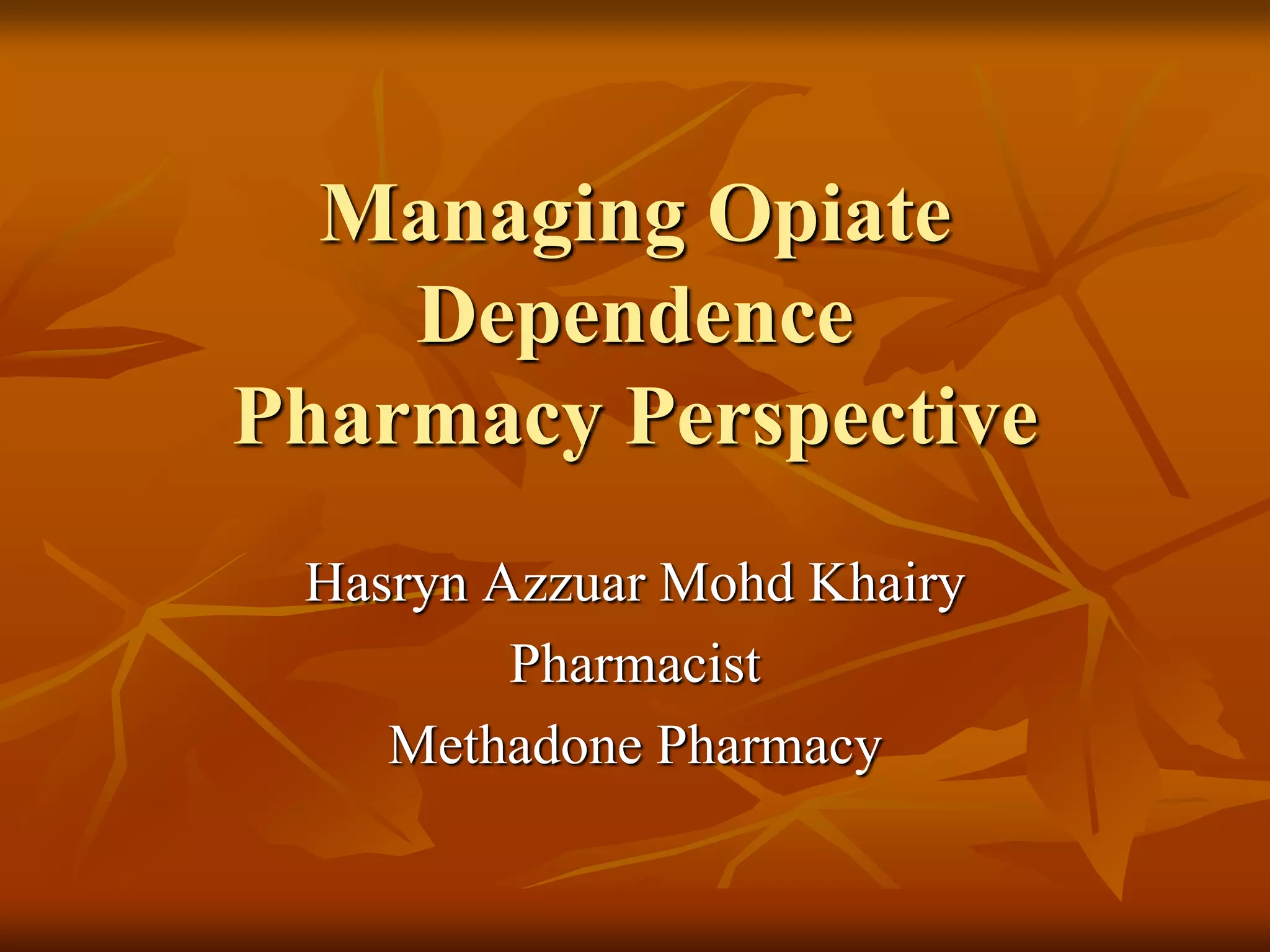 Managing Opiate Dependence.ppt