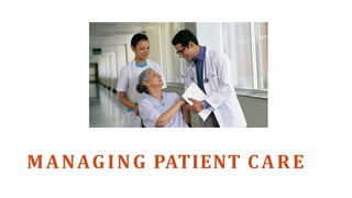 MANAGING PATIENT CARE | PPT