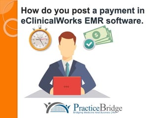 Managing payment posting in eclinicalworks | PPTX