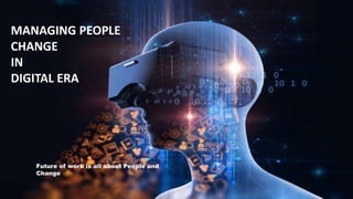 Managing People Change in Digital Era | PPTX