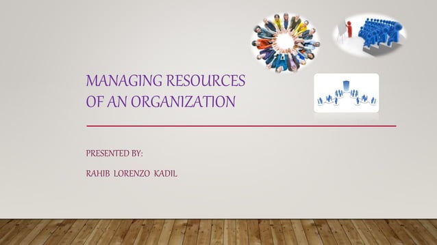 Managing resources of an organization | PPTX | Human Resources | Business