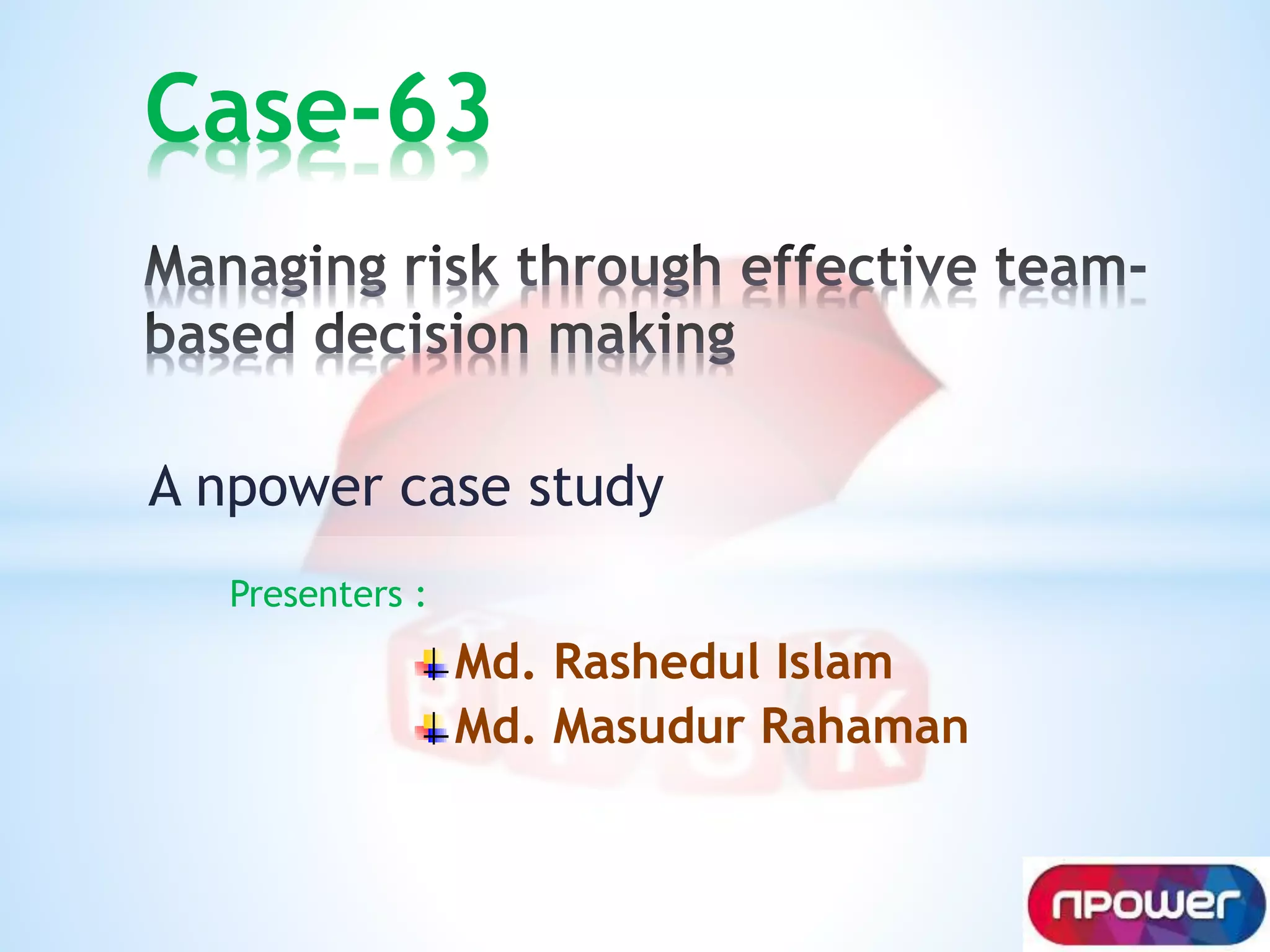 Managing risk through effective team based decision making-A npower ...