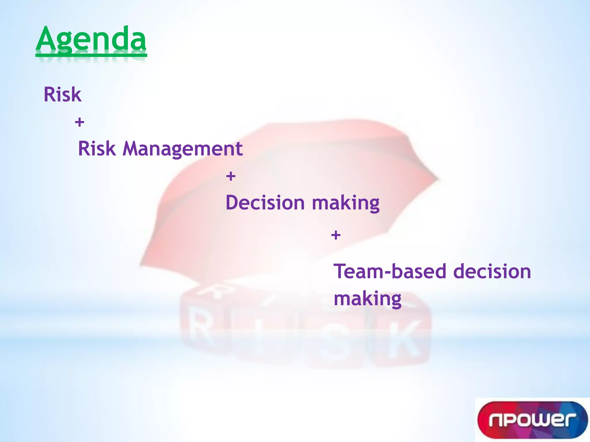 Managing risk through effective team based decision making-A npower ...