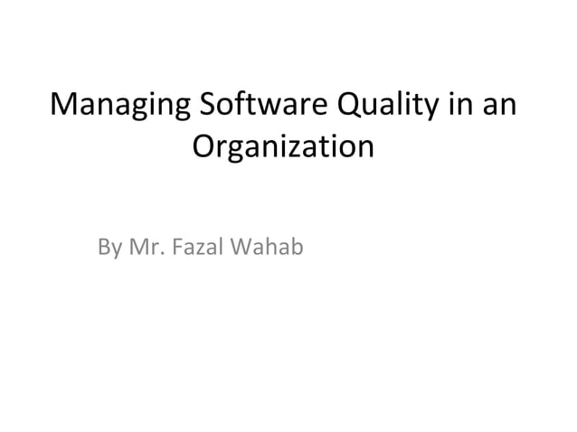 Managing software quality in an organization lecture 3 | PPT