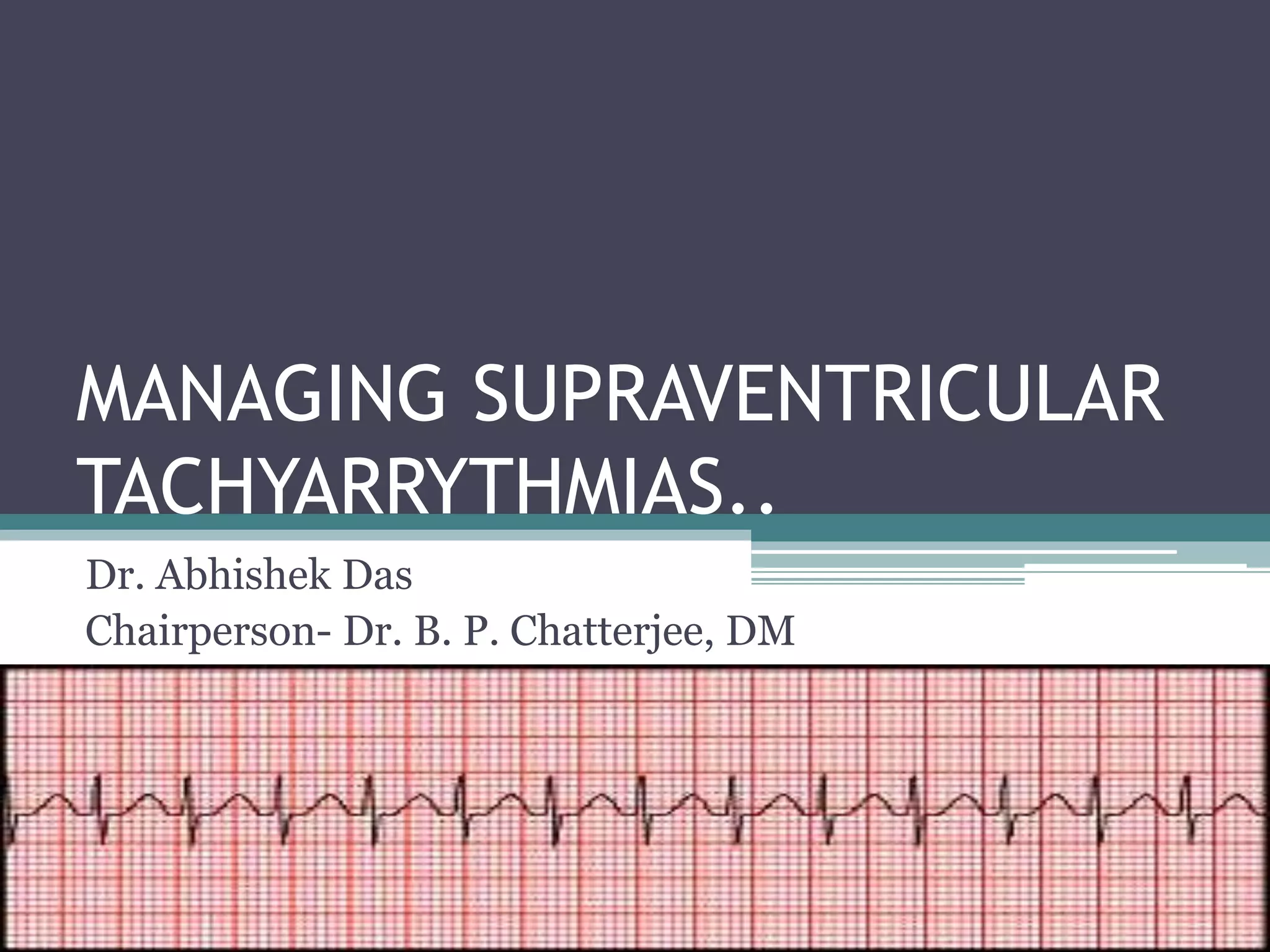 Managing supraventricular tachyarrythmias | PPT