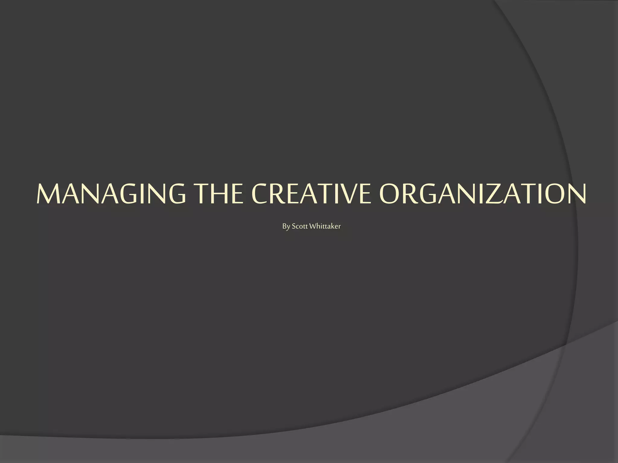 Managing the creative organization | PPTX