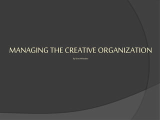 Managing the creative organization | PPTX