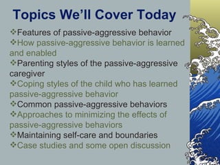 Managingtheneedsofthe passiveaggressive | PPT