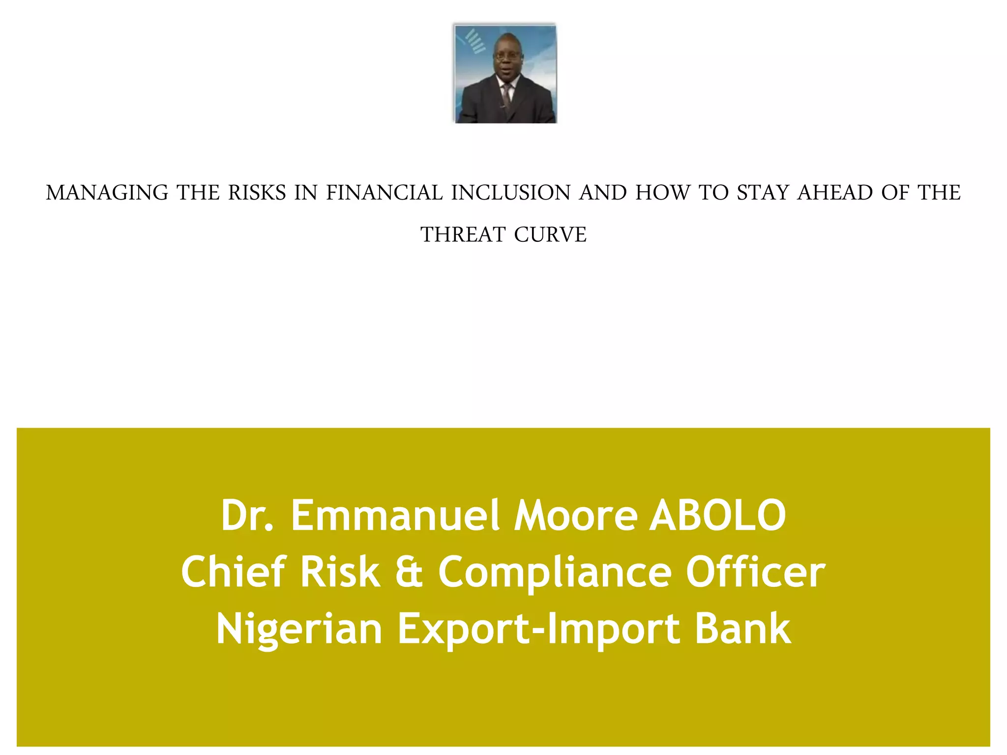 MANAGING THE RISKS IN FINANCIAL INCLUSION AND HOW TO STAY AHEAD OF THE ...