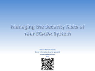 Managing The Security Risks Of Your Scada System, Ahmad Alanazy, 2012 | PPT