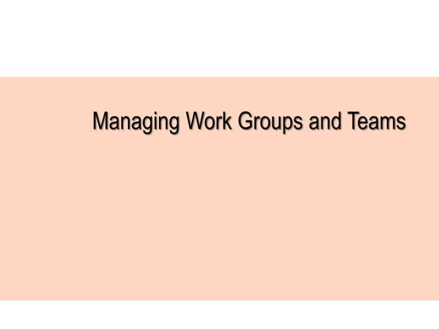 Managing work groups and teams | PPTX | Careers