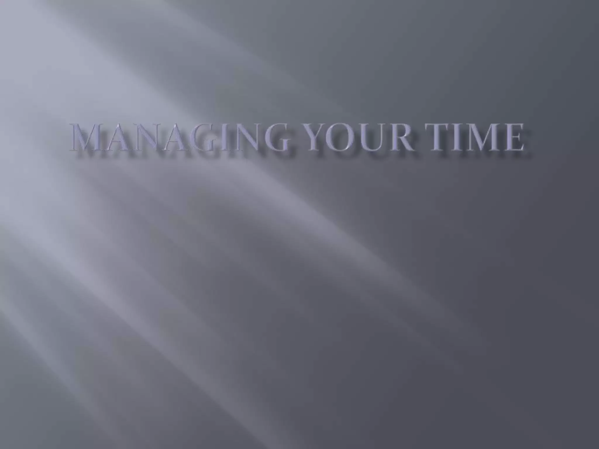 Managing your time | PPT
