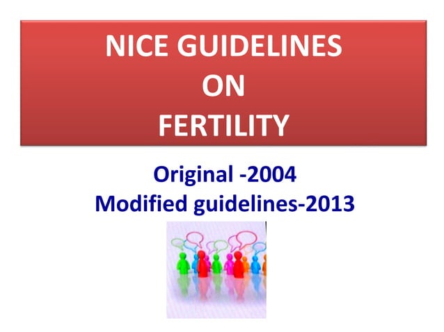 Management of infertility Nice Guidelines 2013 : Dr. Sharda Jain Dr ...