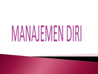 manajemen-diri.ppt