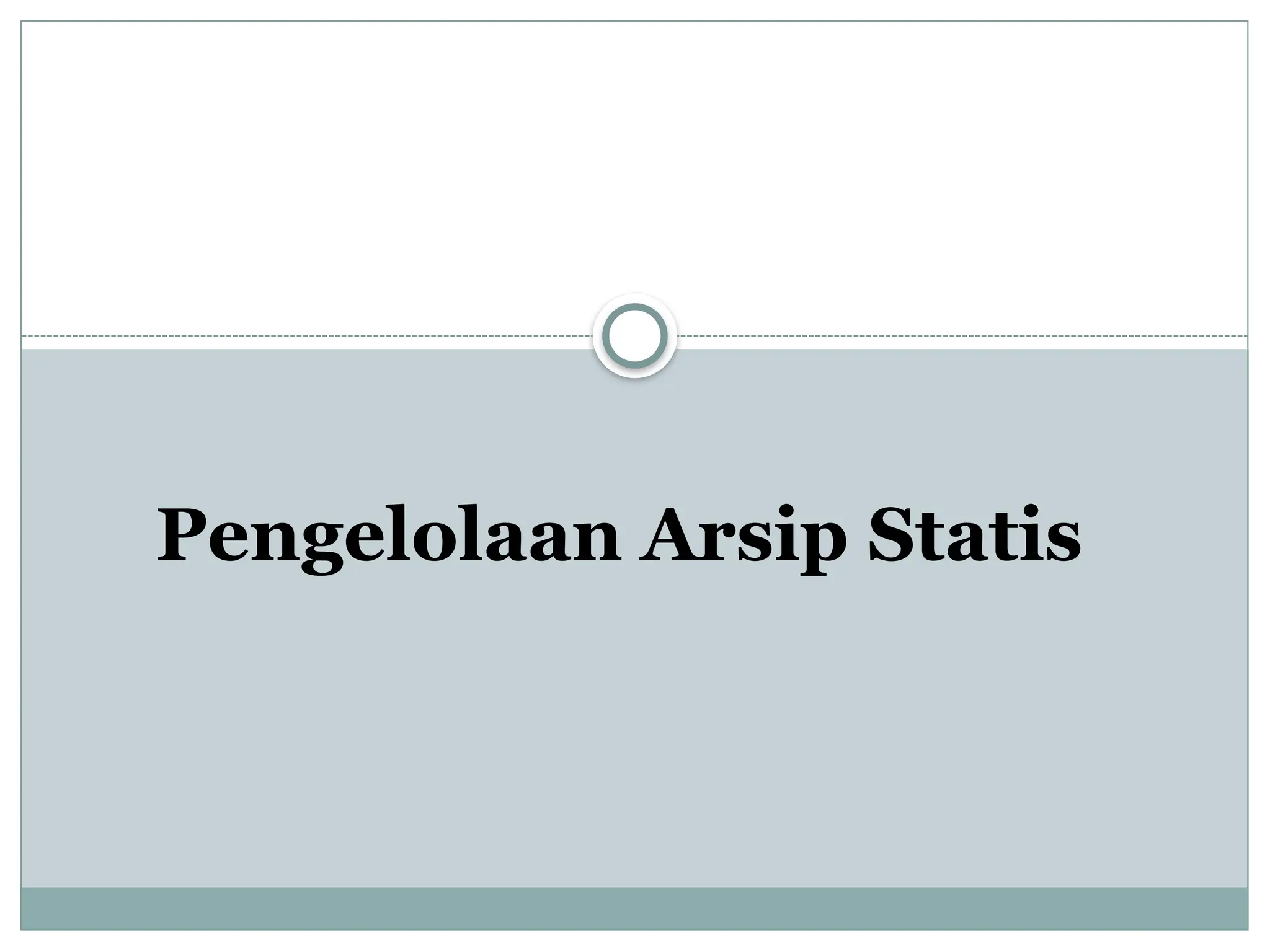 Manajemen atau Pengelolaan Arsip Statis.pptx