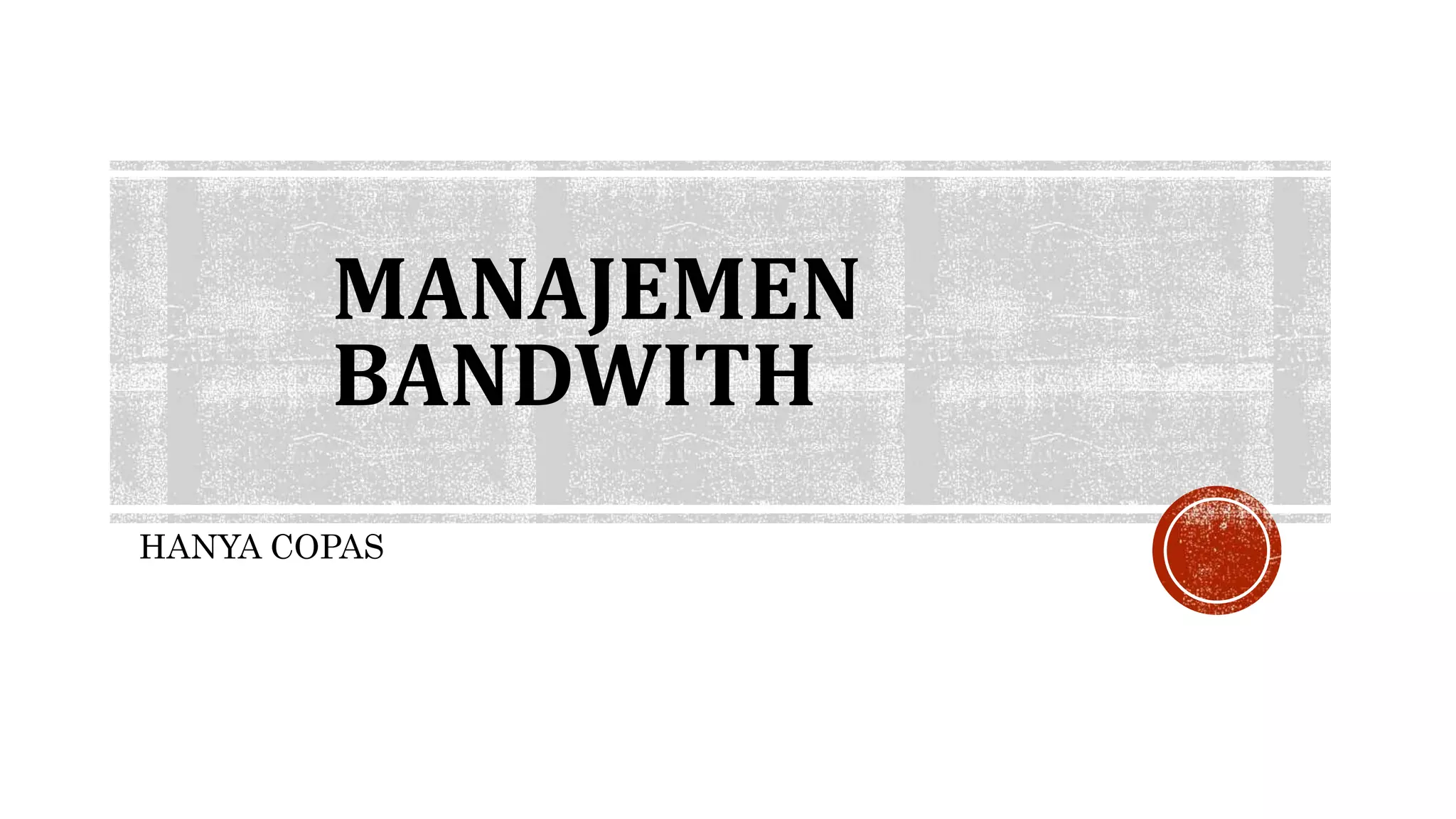 MANAJEMEN BANDWITH.pptx
