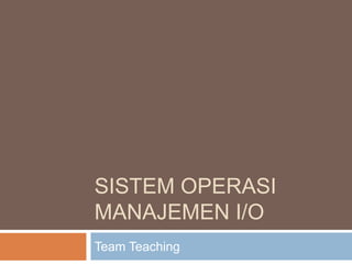 Manajemen I-O Pada Sistem Operasi part1.pptx