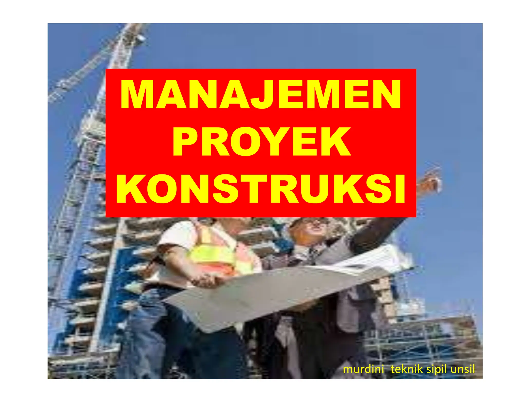 MANAJEMEN PROYEK KONSTRUKSI............. | PPTX