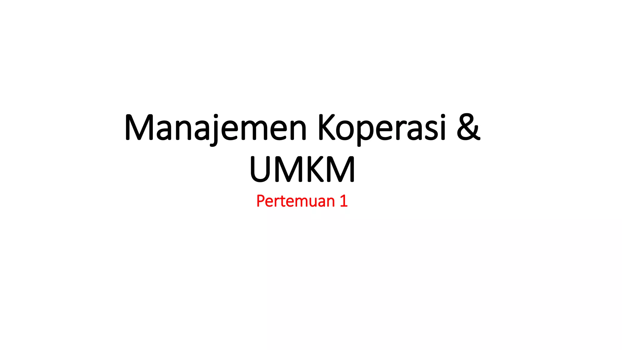 MANAJEMEN KOPERASI UMKM PERTEMUAN 1 (1).ppt