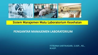 MANAJEMEN LABORATORIUM PENGANTAR LABORATORIUM | PPTX