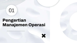 MANAJEMEN OPERASIONAL 1_RUANG LINGKUP MANAJEMEN OPERASIONAL.pptx