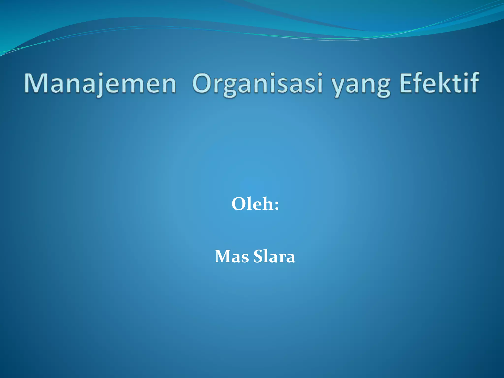 Manajemen organisasi efektif | PPTX