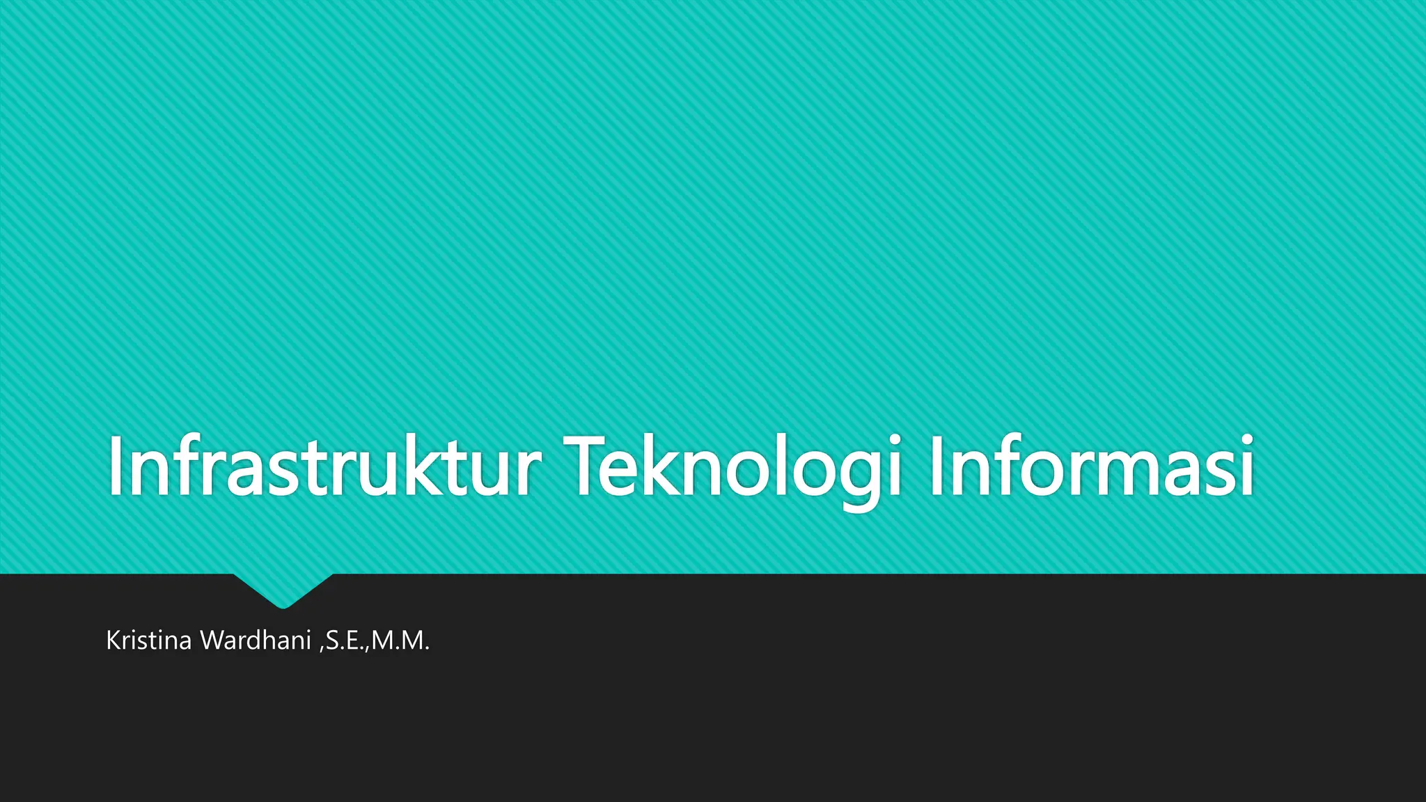 Manajemen Sistem Informasi, infrastruktur teknologi informasi | PPTX