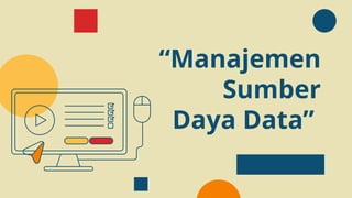 Manajemen Sumber daya data konsep data .pptx