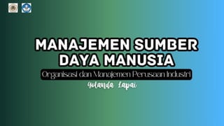 Manajemen Sumber Daya Manusia dalam organisasi | PPT