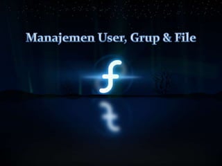Manajemen User, Grup, & File | PPTX