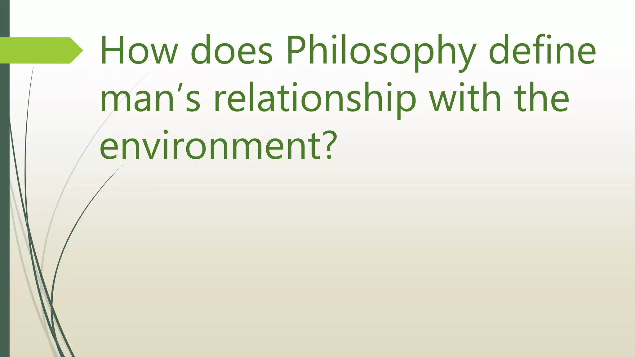 Philosophy: Man and his environment | PPTX