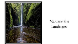 Man and the Landscape | PPTX