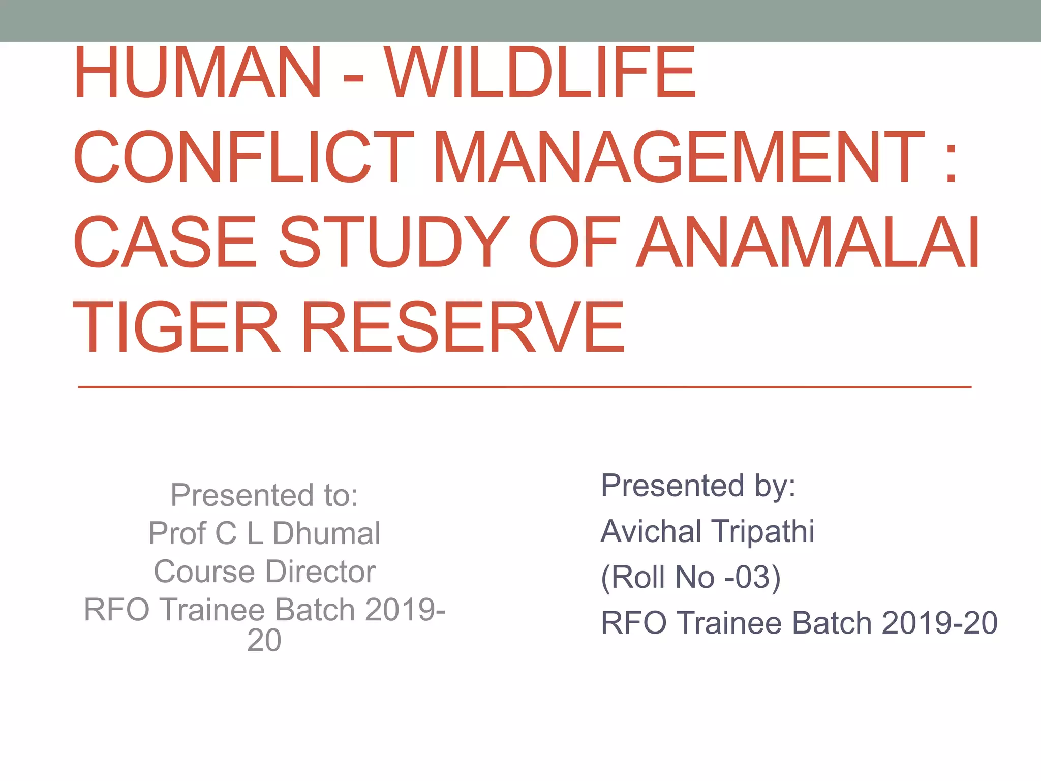 Man animal conflict management in Anamalai Tiger Reserve avichal | PPTX