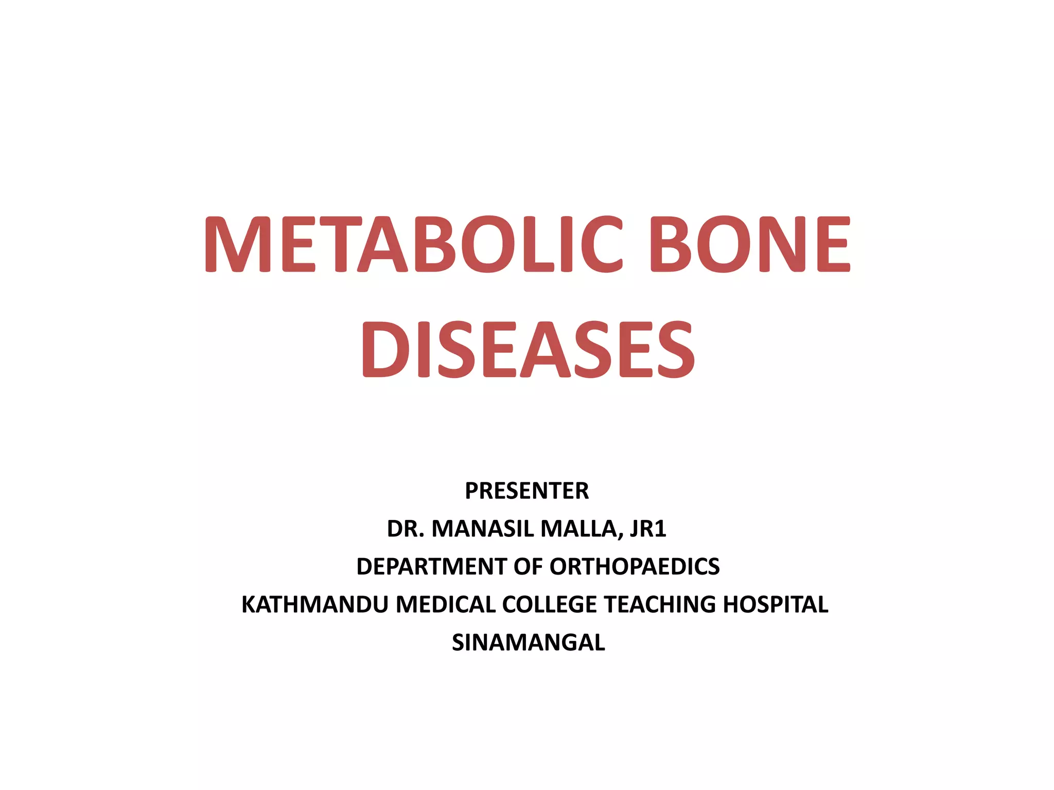 METABOLIC BONE DISEASE MANASIL.pptx
