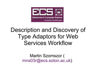 Description and Discovery of Type Adaptors for Web Services Workflow | PPT