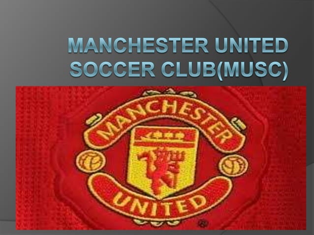 Manchester united soccer club(musc) presentation | PPTX | Sports Radio ...