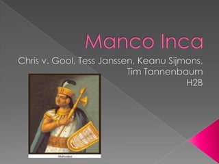 Manco inca | PPTX | South America Travel | Travel Locations