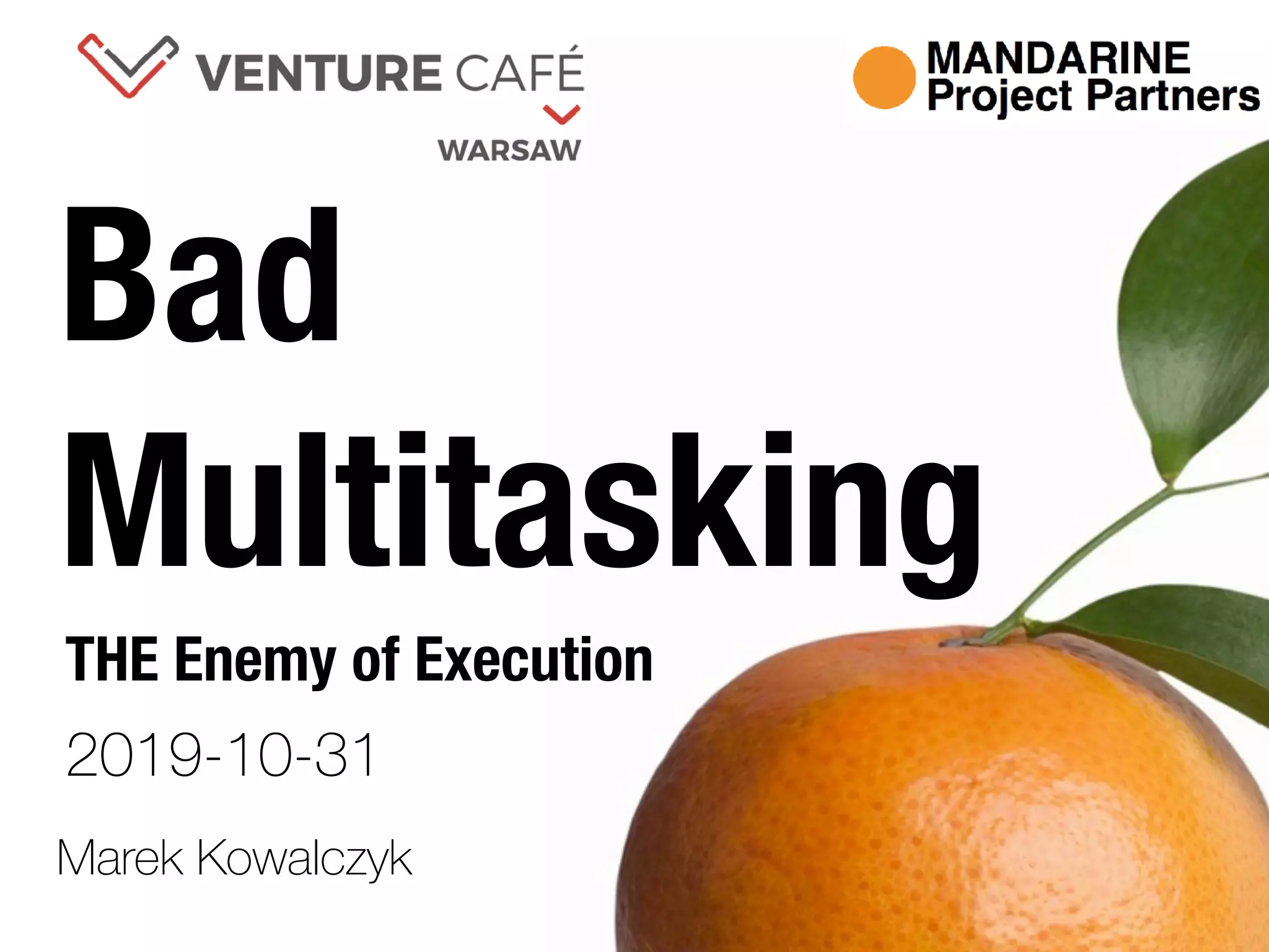 Bad Multitasking: THE Enemy of Execution @ Venture Cafe Warsaw | PDF