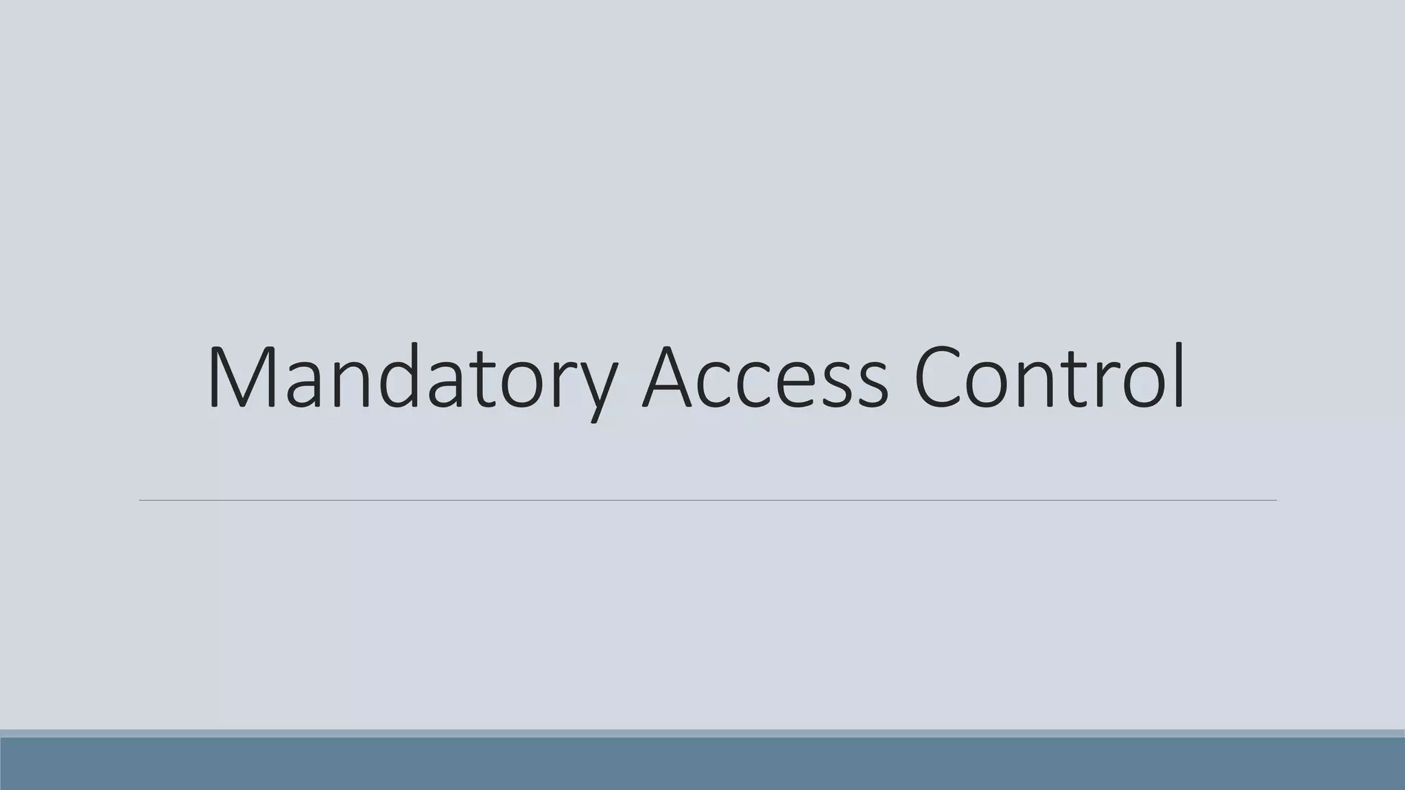 Mandatory access control for information security | PPTX