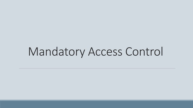 Mandatory access control for information security | PPTX | Operating Systems | Computer Software ...