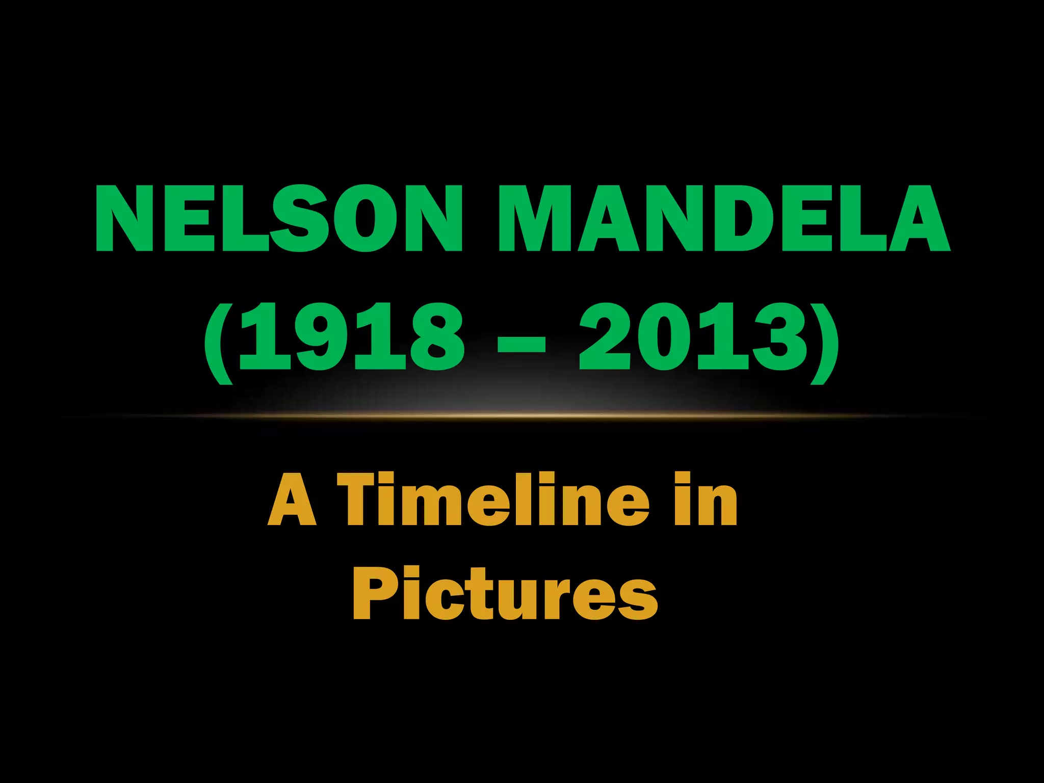 Nelson Mandela 1918-2013: A Biographical Timeline in Text and Pictures ...