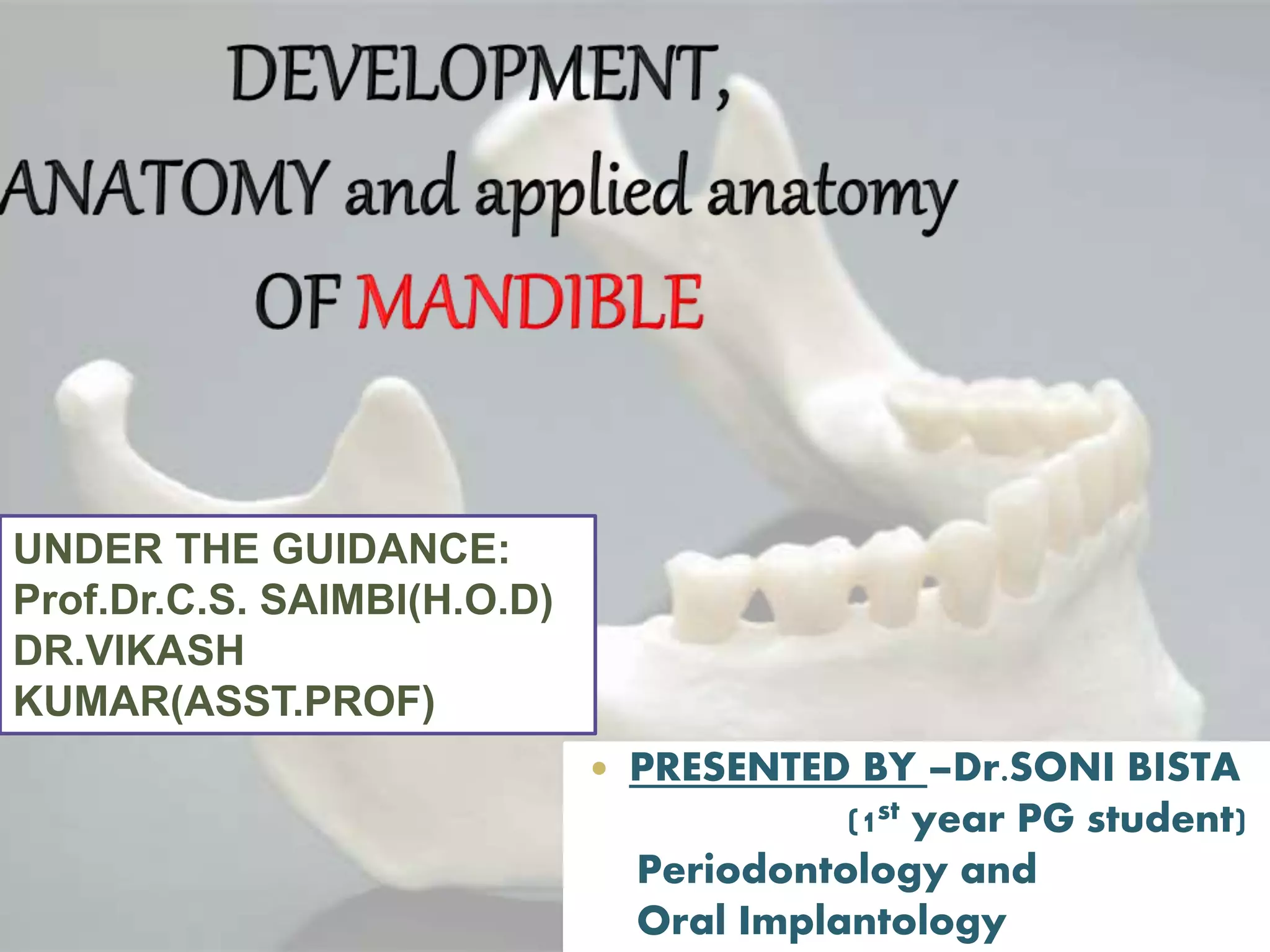 ANATOMY,DEVELOPMENT AND CLINICAL CONSIDERATION OF Mandible | PPT