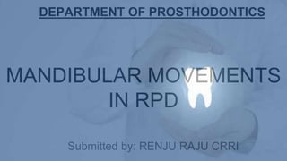 Mandibular movements in rpd | PPTX
