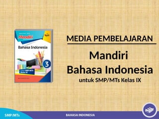 MANDIRI B. INDONESIA SMP_MTS KLS.IX_K13N-Media Mengajar-PPT MANDIRI B.INDONESIA SMP_MTS KELAS 9 ...