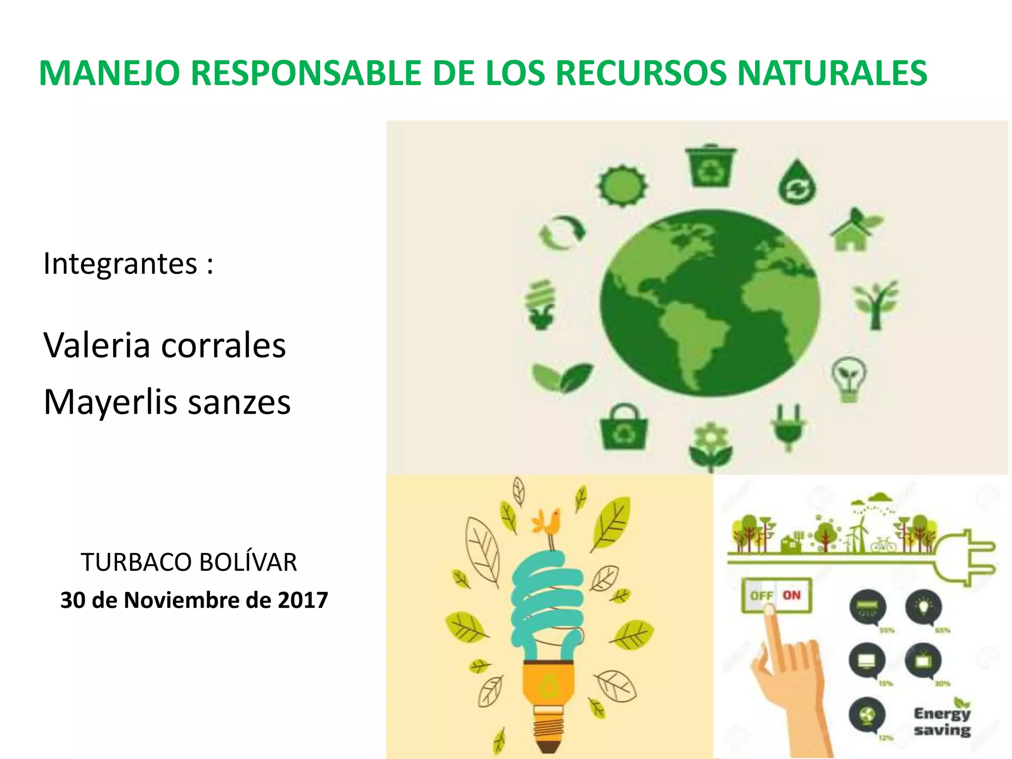 Manejo responsable de los recursos naturales valeria y mayerlis | PPTX