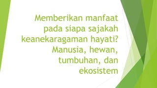 MANFAAT KEANEKARAGAMAN HAYATI.pptx