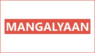 MANGALYAAN - INDIA's MARS ORBITER MISSION | PPT