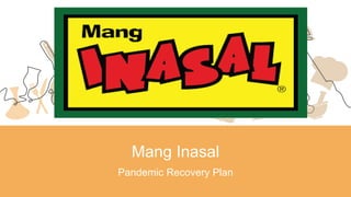 Mang Inasal Recovery Plan during the Pandemic.pptx