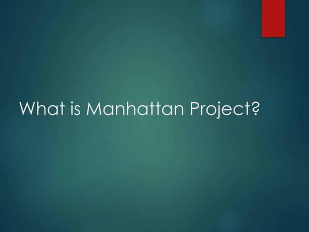 Manhattan Project World History 1945.pptx